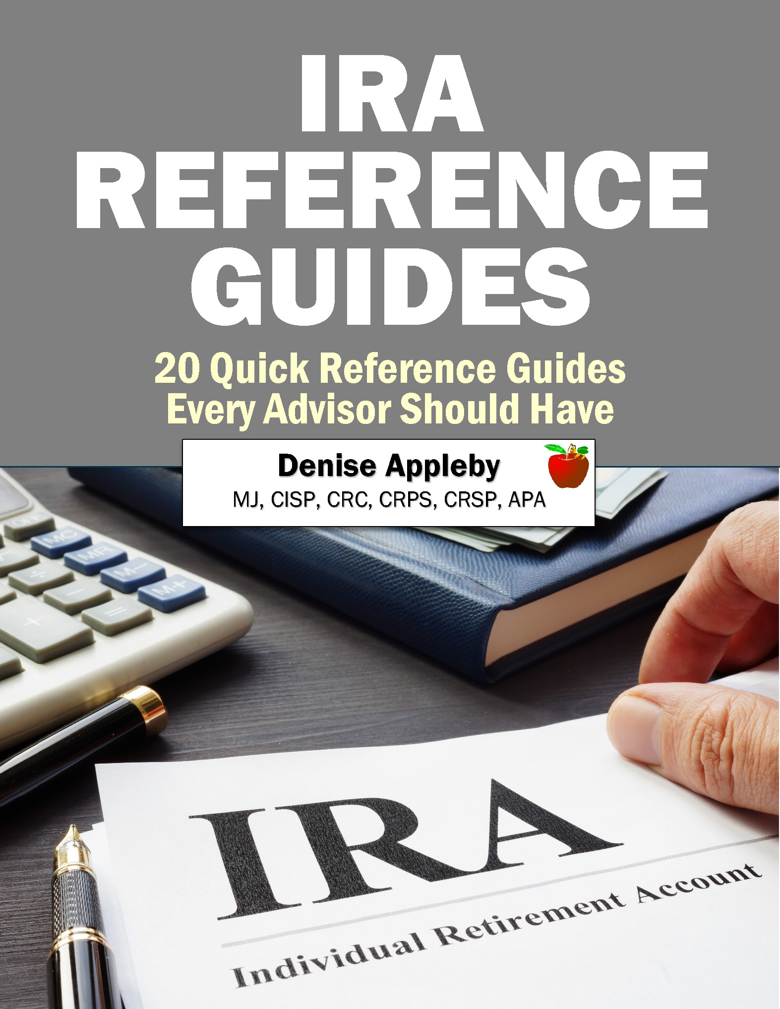 Appleby IRA Quick Reference Guides - HARD COPY PLUS PDF GUIDES