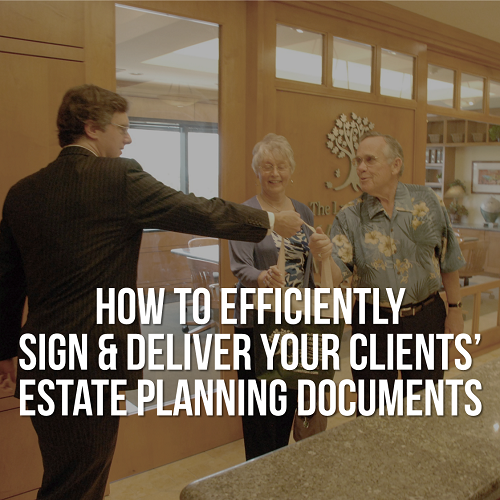 INSTANT DOWNLOAD:"Sign & Deliver Your Clients’ Estate Planning Documents"