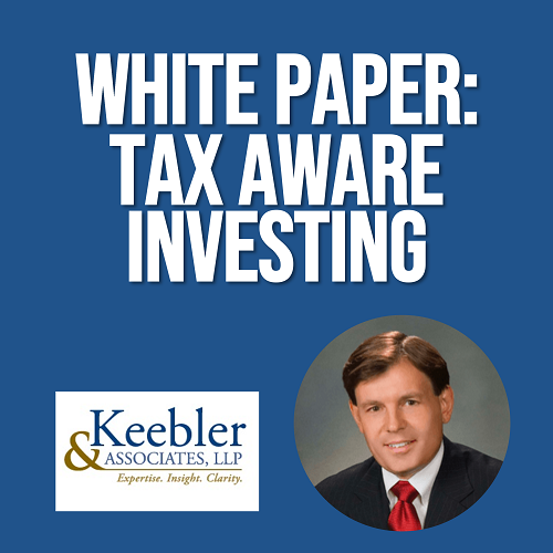 "Tax-Aware Investing" White Paper by Robert S. Keebler, CPA