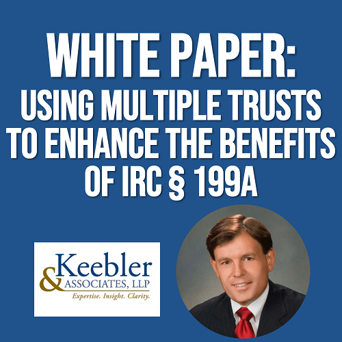 "Multiple Trusts Enhance Benefits of IRC § 199A" White Paper