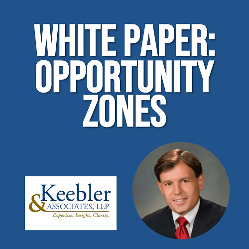 "Opportunity Zones" White Paper by Robert S. Keebler, CPA
